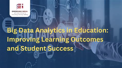 Big Data Analytics In Education Improving Learning Outcomes And