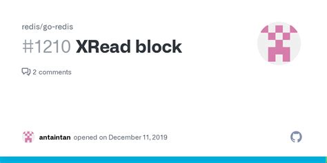 Xread Block · Issue 1210 · Redisgo Redis · Github