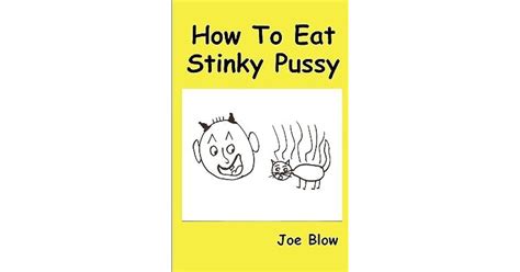 How To Eat Stinky Pussy By Joe Blow