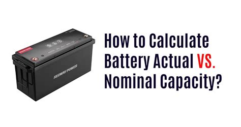 How To Calculate Battery Actual Vs Nominal Capacity