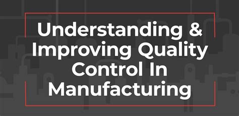 Understanding Improving Quality Control In Manufacturing