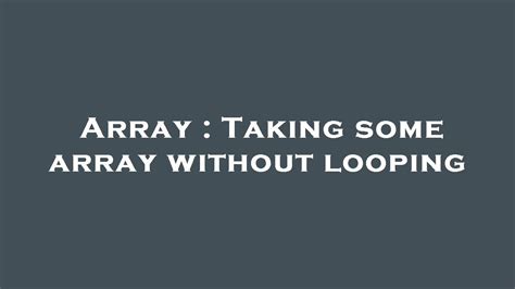 Array Taking Some Array Without Looping Youtube