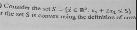Solved Consider The Set S XR2 X1 2x25 R The Set S Is Chegg Com