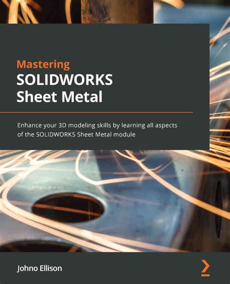 Mastering Solidworks Sheet Metal Enhance Your 3d Modeling Skills By