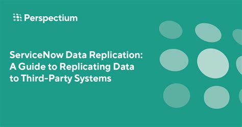 how to replicate servicenow data to third party systems perspectium