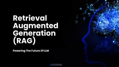 Retrieval Augmented Generation RAG In Future Of LLMs