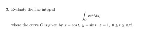 Solved 3 Evaluate The Line Integral Je Xeyds Where The