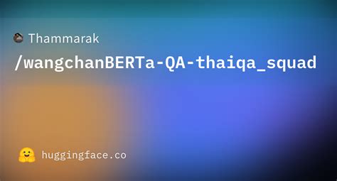Thammarak WangchanBERTa QA Thaiqa Squad Hugging Face