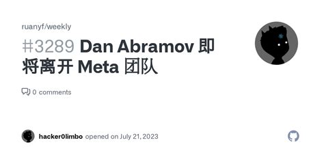 Dan Abramov 即将离开 Meta 团队 · Issue 3289 · Ruanyfweekly · Github