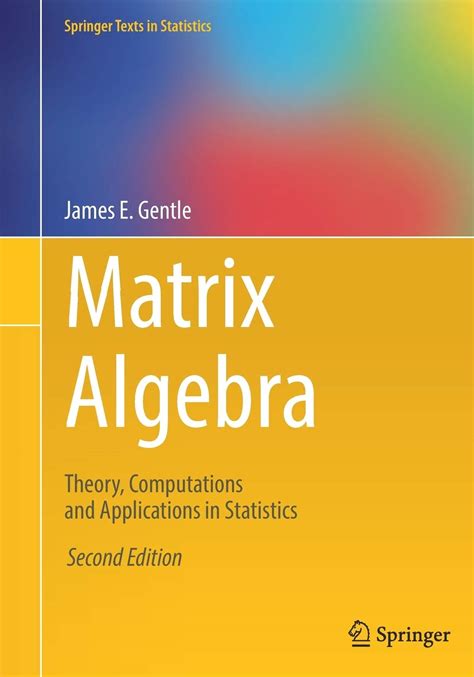 Matrix Algebra Theory Computations And By Gentle James E