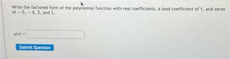 Solved Write The Factored Form Of The Polynomial Function