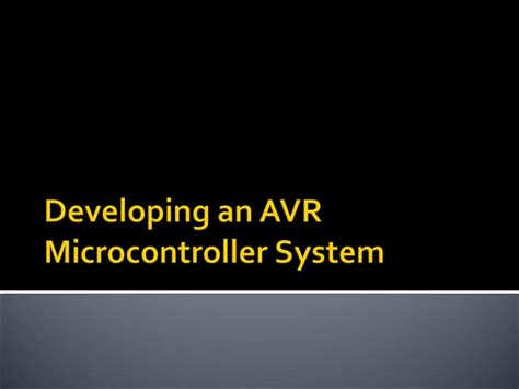 Developing An Avr Microcontroller System Ppt
