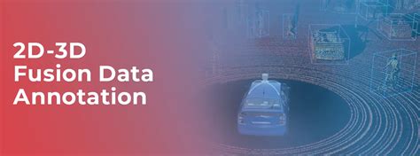 The Comprehensive Guide To 2d 3d Fusion Data Annotation