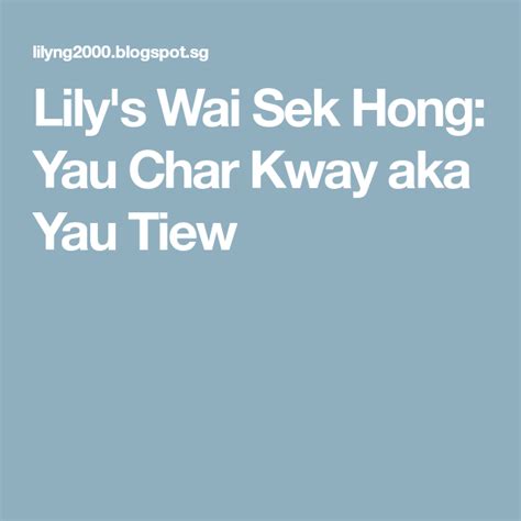 Lily S Wai Sek Hong Yau Char Kway Aka Yau Tiew