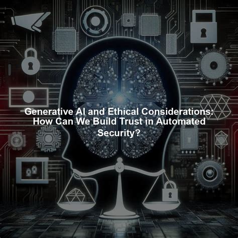 Generative Ai And Ethical Considerations How Can We Build Trust In Automated Security Qsol It