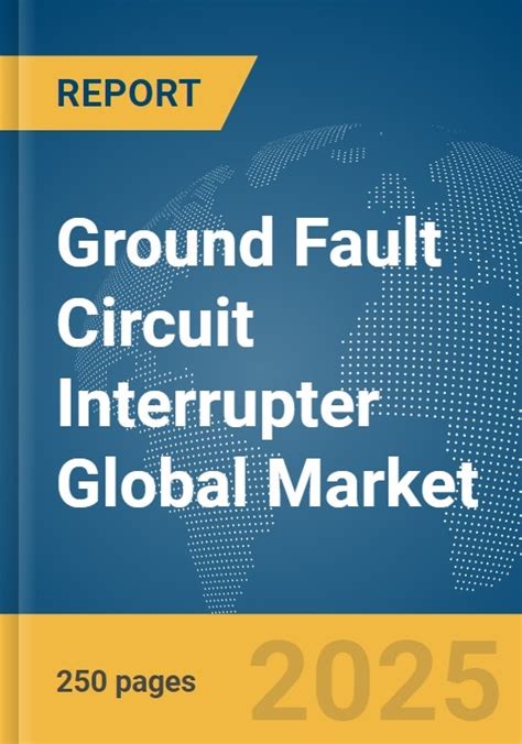 Ground Fault Circuit Interrupter Global Market Size And Trends