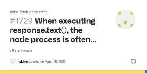 When Executing Responsetext The Node Process Is Often Killed · Issue 1729 · Node Fetch