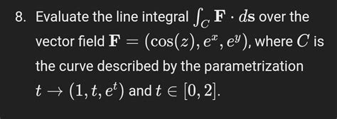 Solved Evaluate The Line Integral CF Ds Over The Vector Chegg
