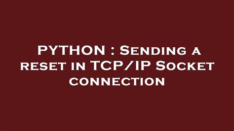 Python Sending A Reset In Tcpip Socket Connection Youtube