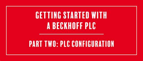 Getting Started With A Beckhoff Plc Part Two Plc Configuration Dmc