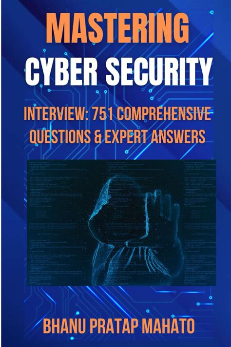 Mastering Cyber Security Interview 751 Comprehensive Questions And Expert Answers Mahato Mr