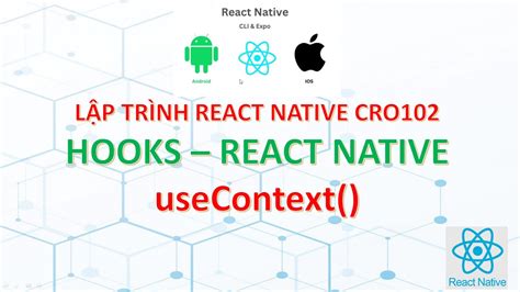 Hướng Dẫn Sử Dụng Usecontext Hook Trong React Native Cro102 B27