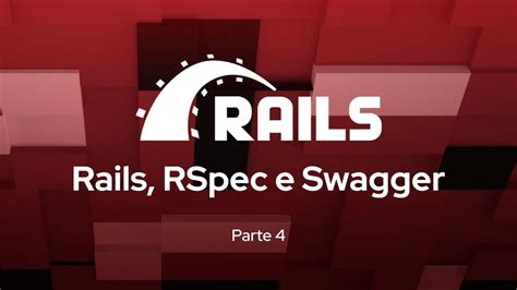Parte 4 Rails Rspec E Swagger Youtube