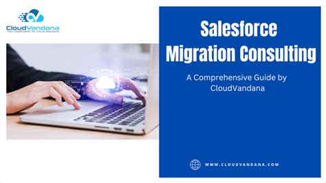 Salesforce Migration Consulting A Comprehensive Guide
