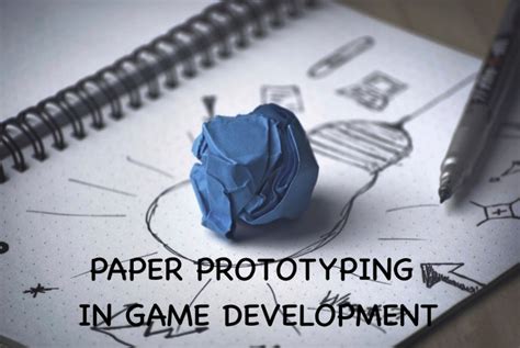 Paper Prototyping In Game Development Gamedevelopertips