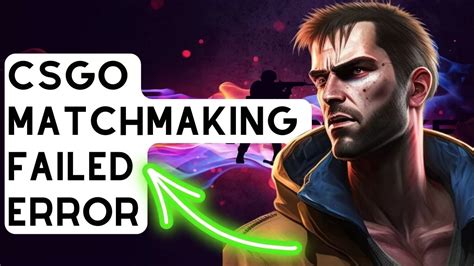 How To Fix CSGO Matchmaking Failed Error Matchmaking Not Working New Updated