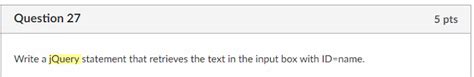 Solved Question 27 5 Pts Write A Jquery Statement That