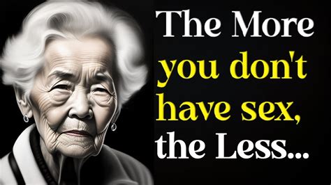 A Chinese Philosopher Siad Thr Morr You Don T Have Sex The Less China Proverb YouTube