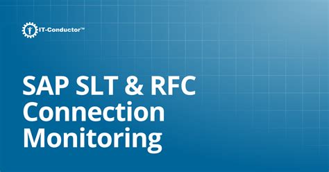 SAP SLT RFC Connection Monitoring IT Conductor Documentation