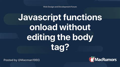 Javascript Functions Onload Without Editing The Body Tag Macrumors