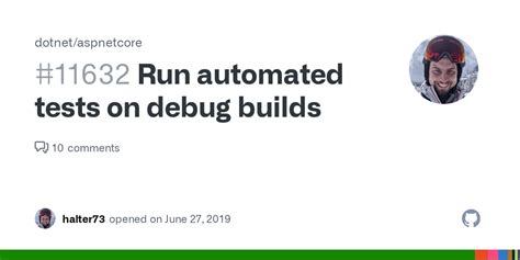 Run Automated Tests On Debug Builds · Issue 11632 · Dotnetaspnetcore · Github