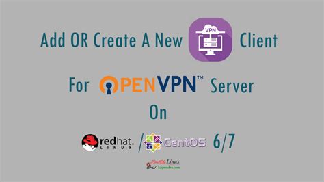 How To Add Create A New OpenVPN Client For OpenVPN Server In CentOS RHEL SoakUp Linux