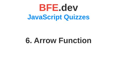 6 Arrow Function BFE Dev Prepare For Front End Job Interviews