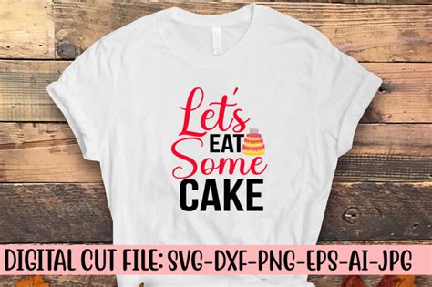 Lets Eat Some Cake Svg Cut File Buy T Shirt Designs