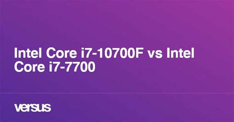 Intel Core I7 10700f Vs Intel Core I7 7700 Jaka Jest Różnica