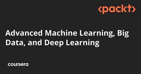 Advanced Machine Learning Big Data And Deep Learning Coursera
