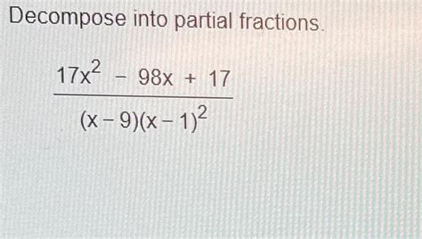 Solved Decompose Into Partial Chegg Com
