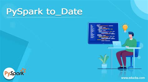 pyspark to date how pyspark to date works in pyspark