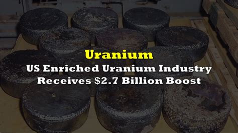 Us Enriched Uranium Industry Receives 27 Billion Boost In Funding