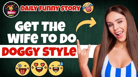 Dirty Joke Get The Wife To Do Doggy Style 😂 Youtube