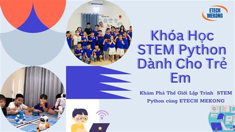 Khóa Học Stem Python Dành Cho Trẻ Em Etech Mekong