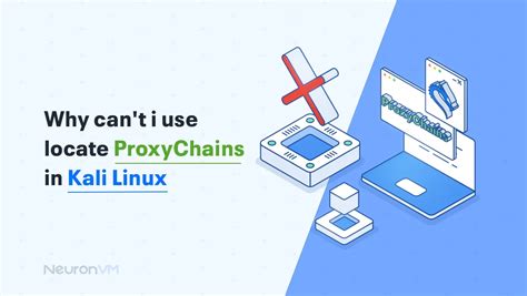 Why Cant I Use Locate Proxychains In Kali Linux Neuronvm