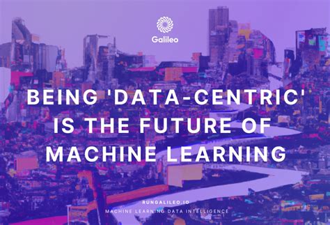Data Centric Machine Learning Beyond Model Optimization Galileo Ai