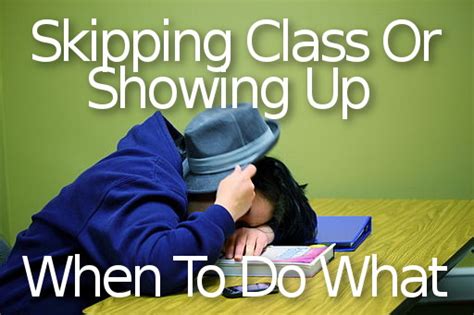 Skipping Class Or Showing Up When To Do What Smart Student Secrets Skipping Class Or Showing Up When To Do What Smart Student Secrets