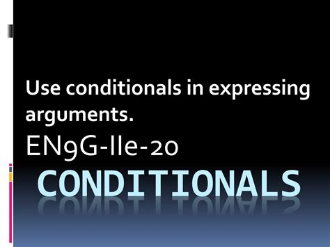 Use Conditionals In Expressing Arguments PPT