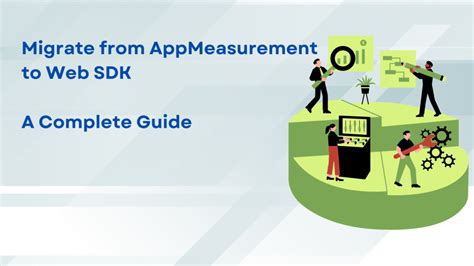 Migrate From Appmeasurement To Adobe Web Sdk A Complete Guide
